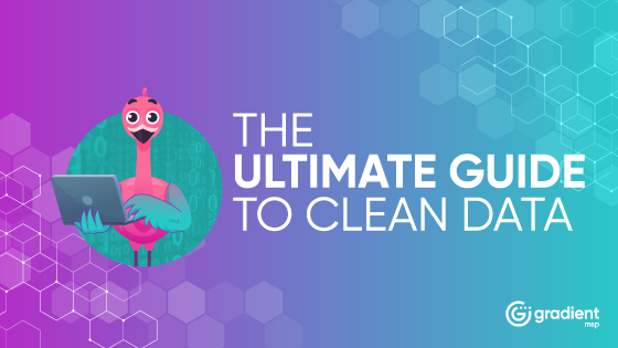 The Ultimate Guide to Clean Data